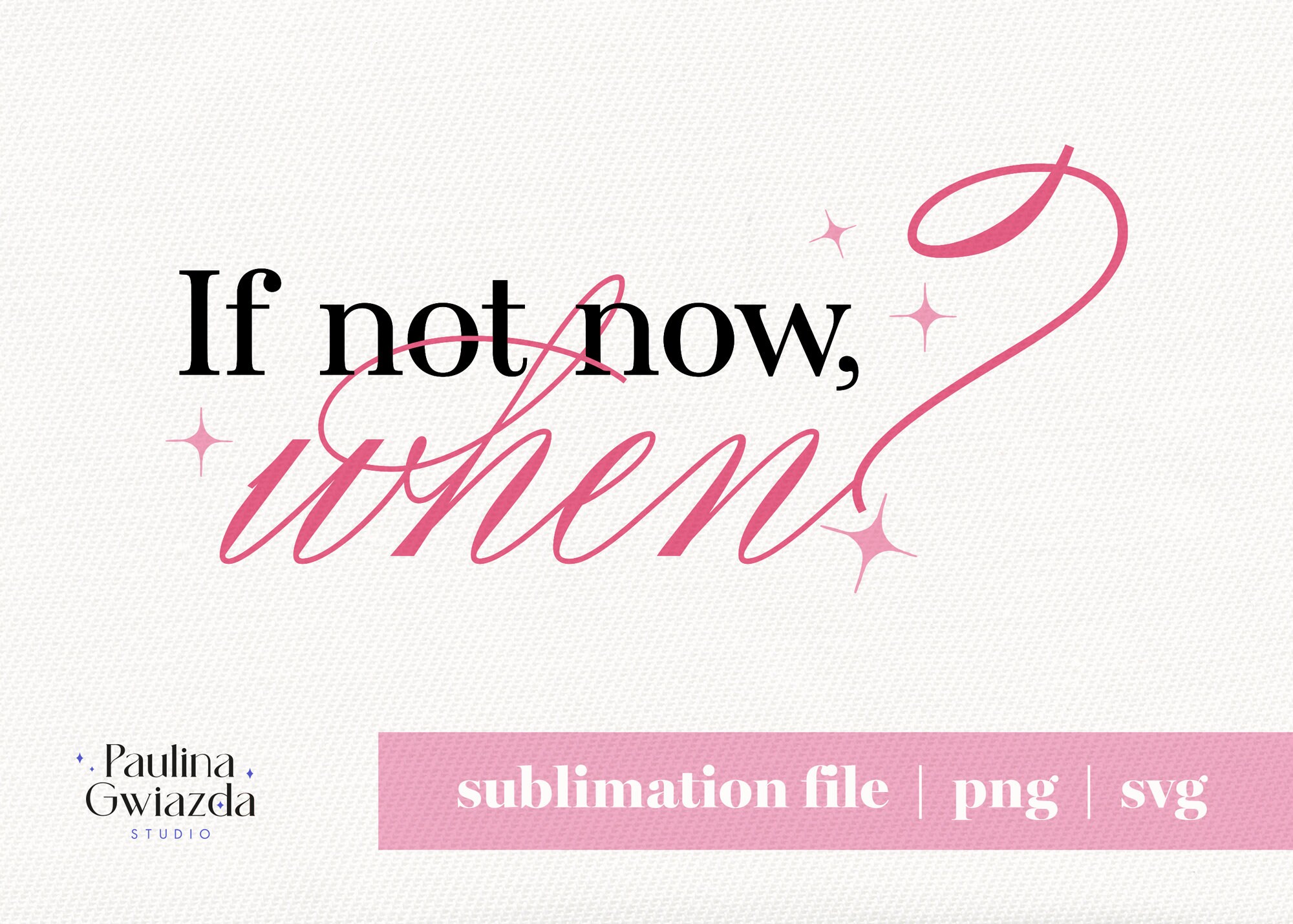 If Not Now When PNG SVG Sublimation Design Trends Png Svg Affirmation ...