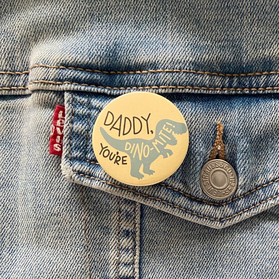 Daddy You’re Dino-mite Fathers Day Pin Button Badge Quote Pin or Fridge ...