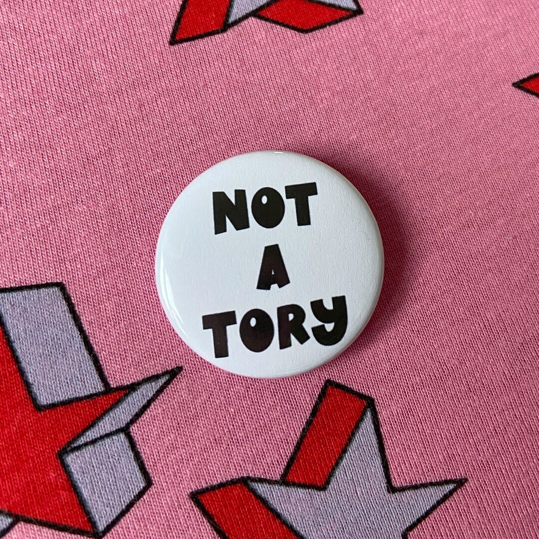 Not A Tory Slogan Anti Tory Pin Button Badge or Fridge Magnet 38mm - Etsy