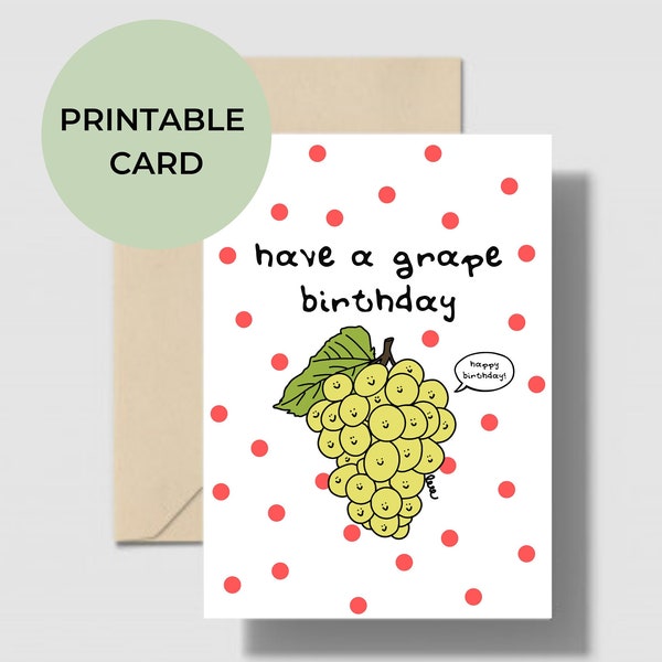 Printable Birthday Card have a Grape Birthday, Fruit Pun Birthday Card ...