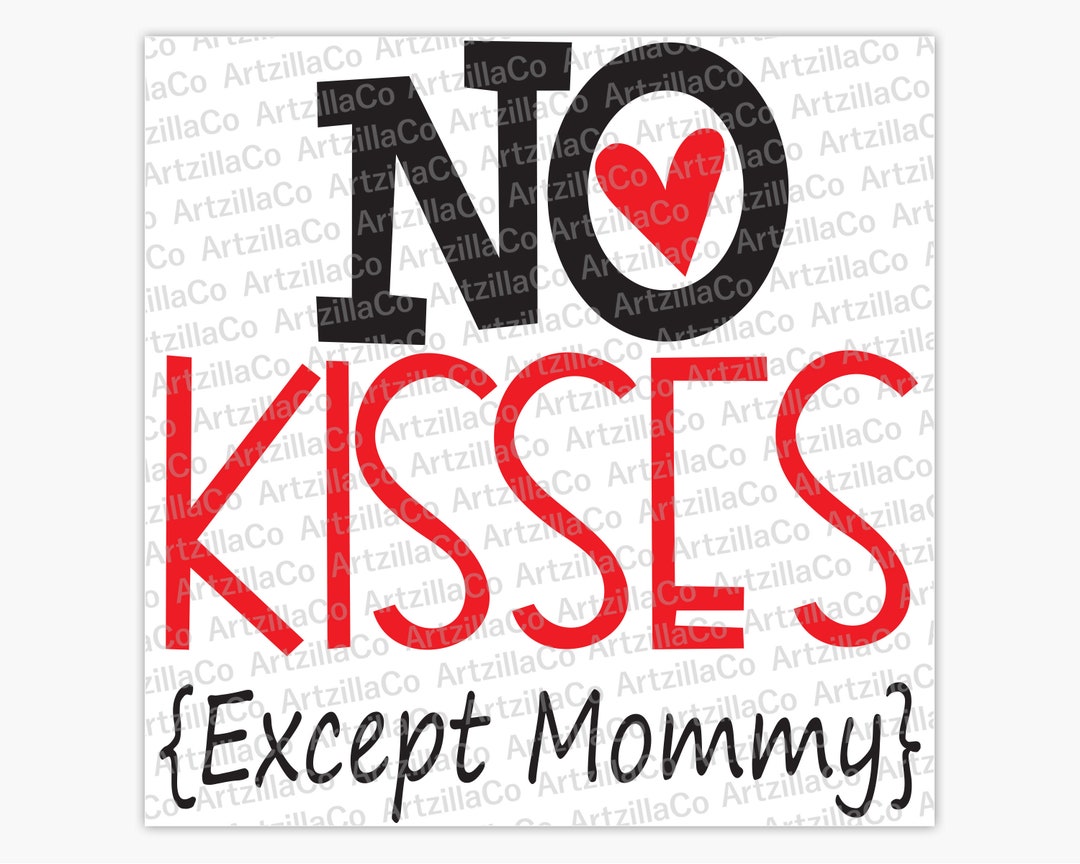 No Kisses Except Mommy | Mom Life | Digital Download SVG - Etsy