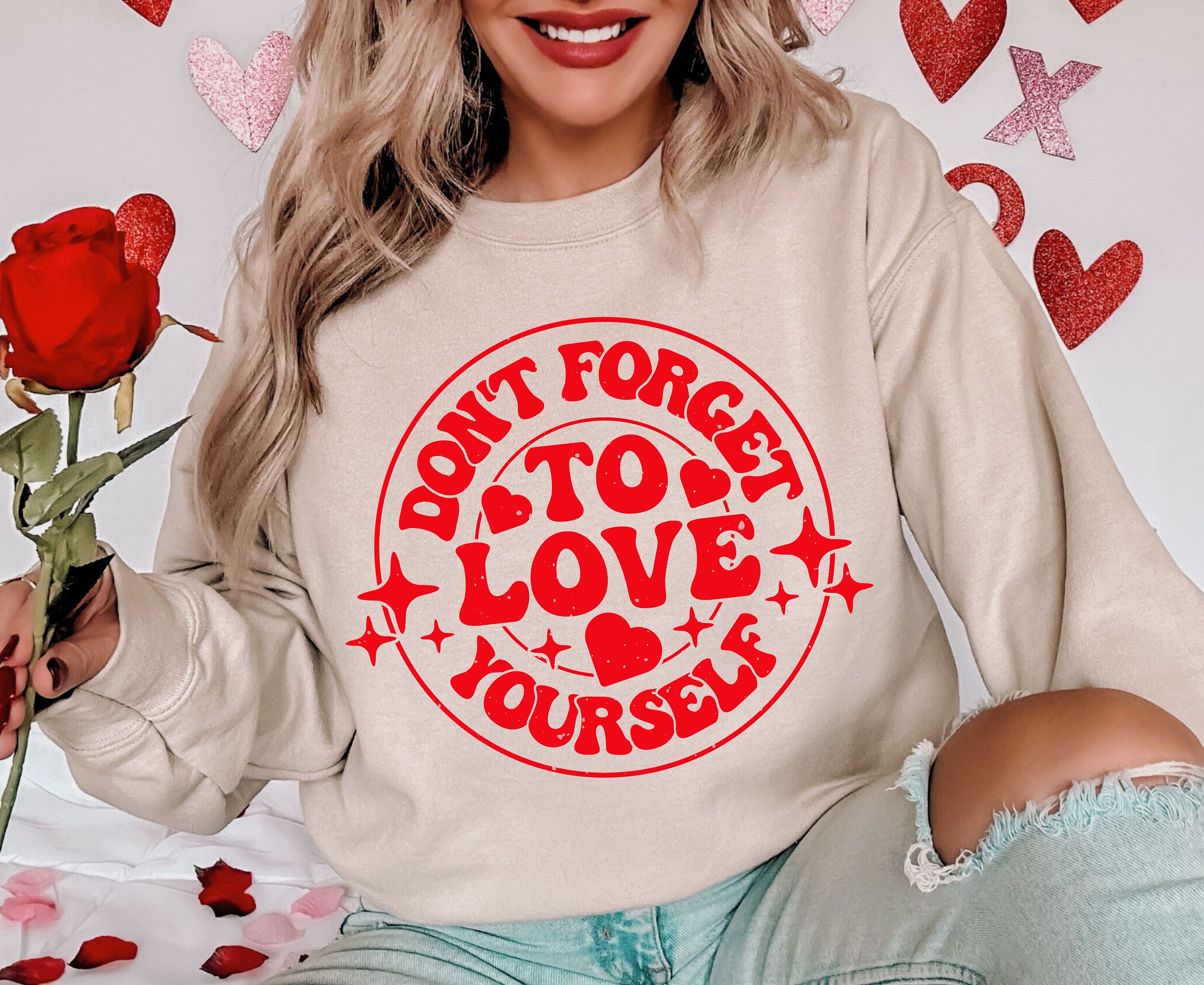 Don't Forget to Love Yourself, Self Love Sweatshirt, Single Valentine's ...