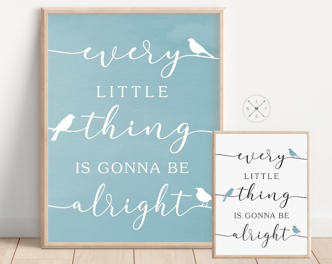 Every Little Thing is Gonna Be Alright Print, Positive Poster, Unframed ...