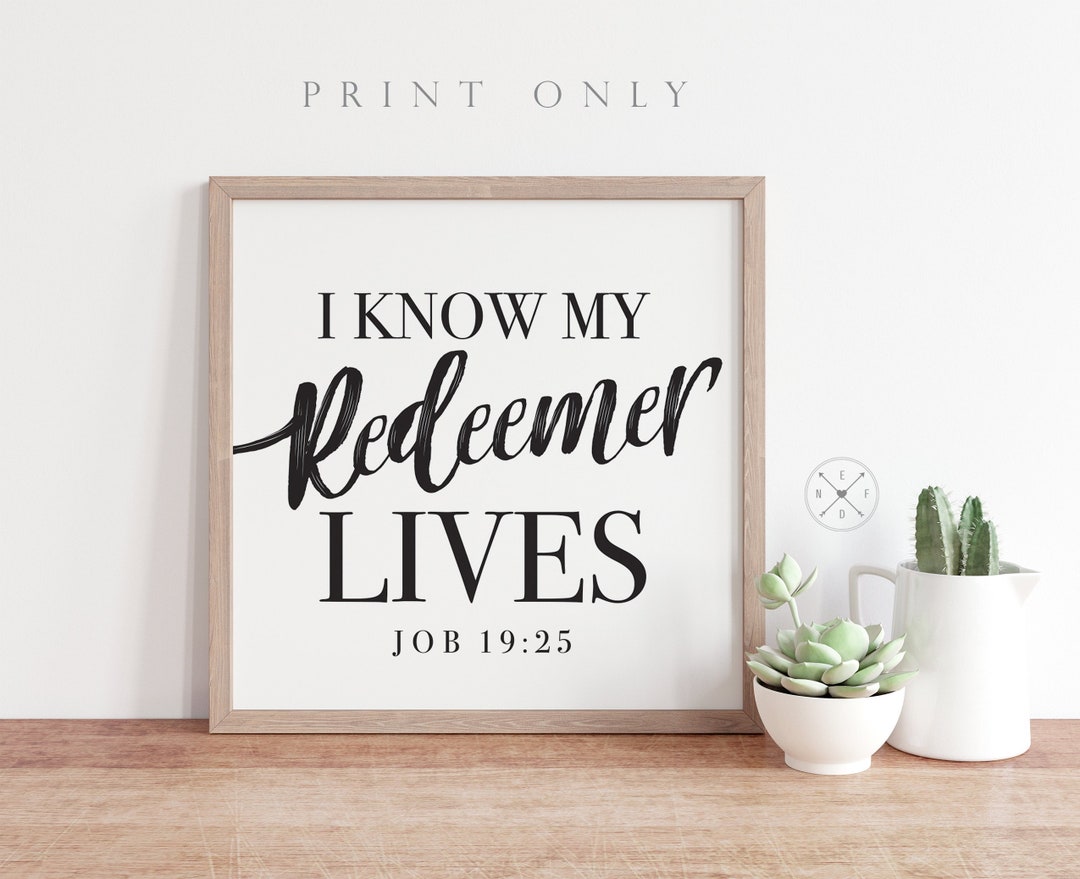 I Know MY REDEEMER Lives | Job 19:25 | Bible Verse Art PRINT | Multiple ...