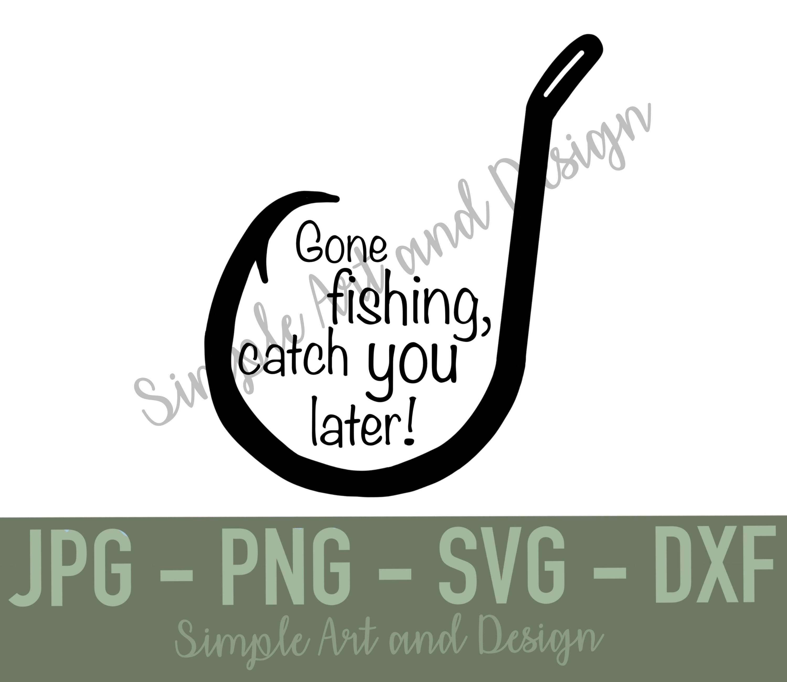 Catch You Later | SVG | PNG | JPG | Dxf | Fishing Svg | Wall Art ...