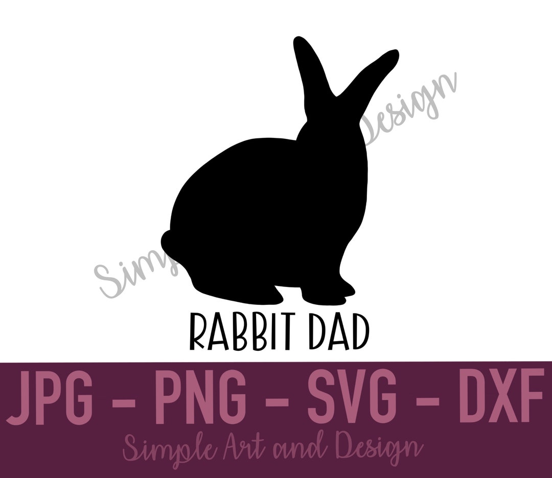 Rabbit Dad | SVG | PNG | JPG | Dxf | Rabbit Svg | Pet Rabbit Svg | Pet ...
