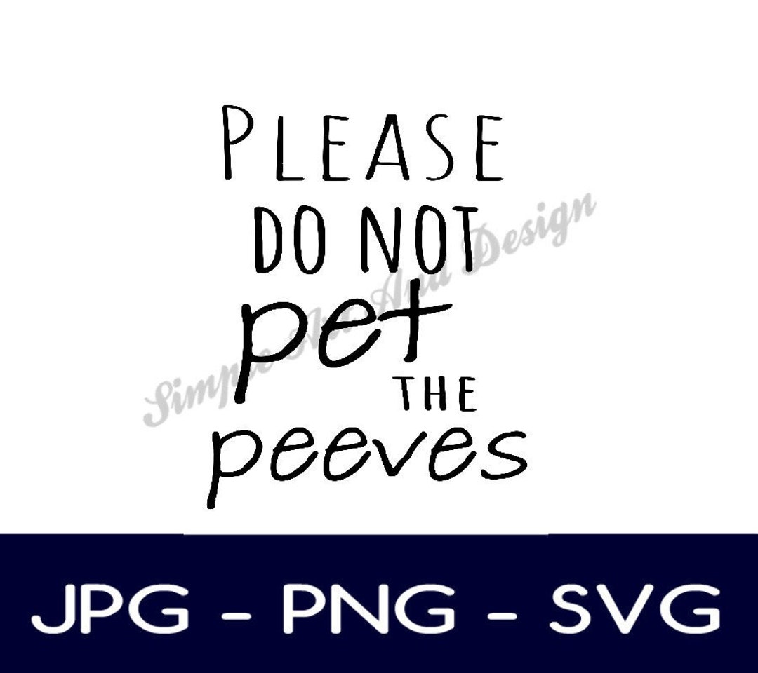 Please Do Not Pet the Peeves | SVG | PNG | JPG | Funny Decor | Funny ...