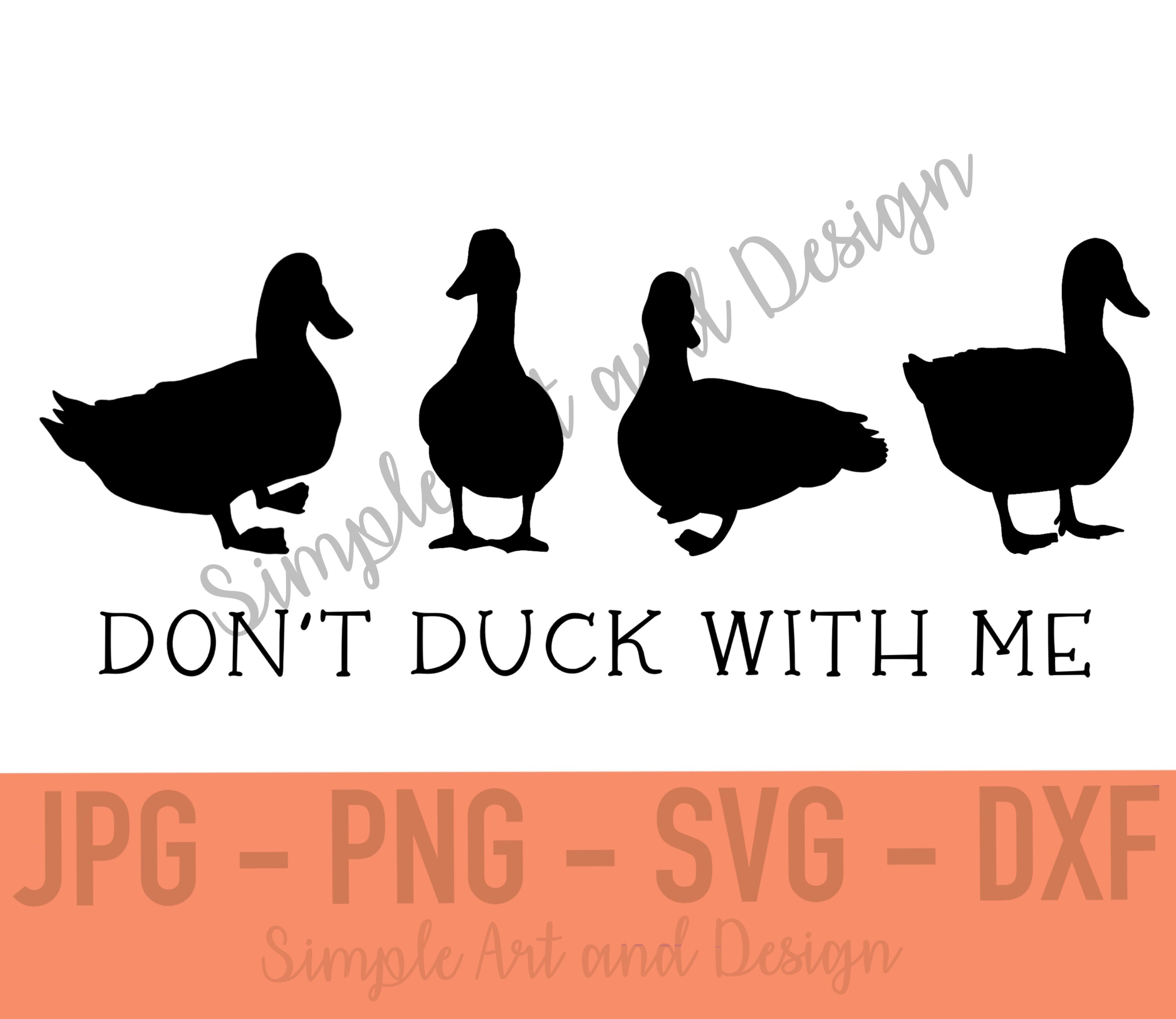 Don't Duck With Me SVG PNG DXF Duck Svg Farm Ducks Farm Decor Farm Svg ...