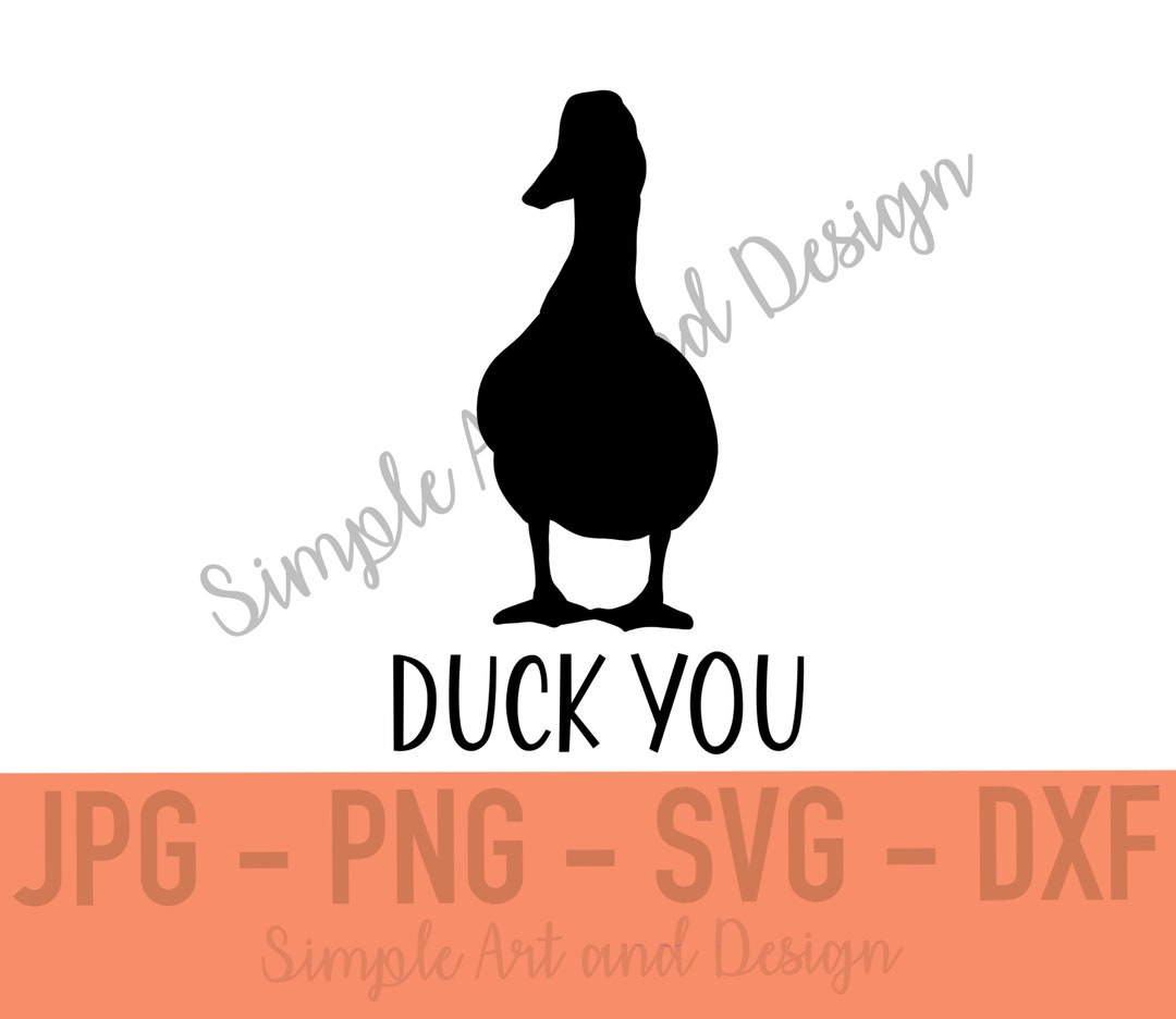 Duck You | SVG | PNG | DXF | Duck Svg | Farm Ducks | Farm Decor | Farm ...