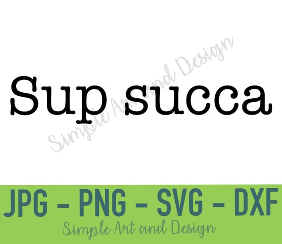 Sup Succa SVG PNG JPG Dxf Funny Plant Quote Plant | Etsy