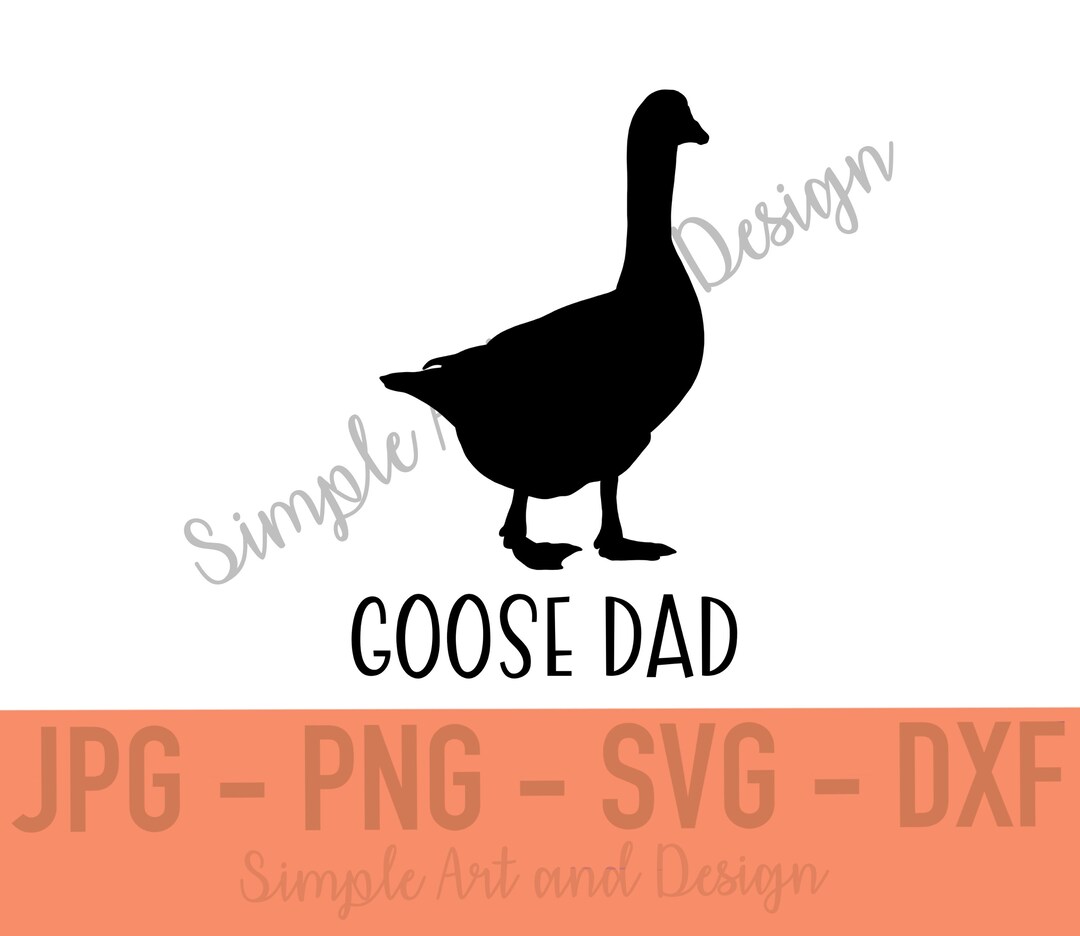 Goose Dad | SVG | PNG | JPG | Dxf | Goose Svg | Silly Goose | Funny ...