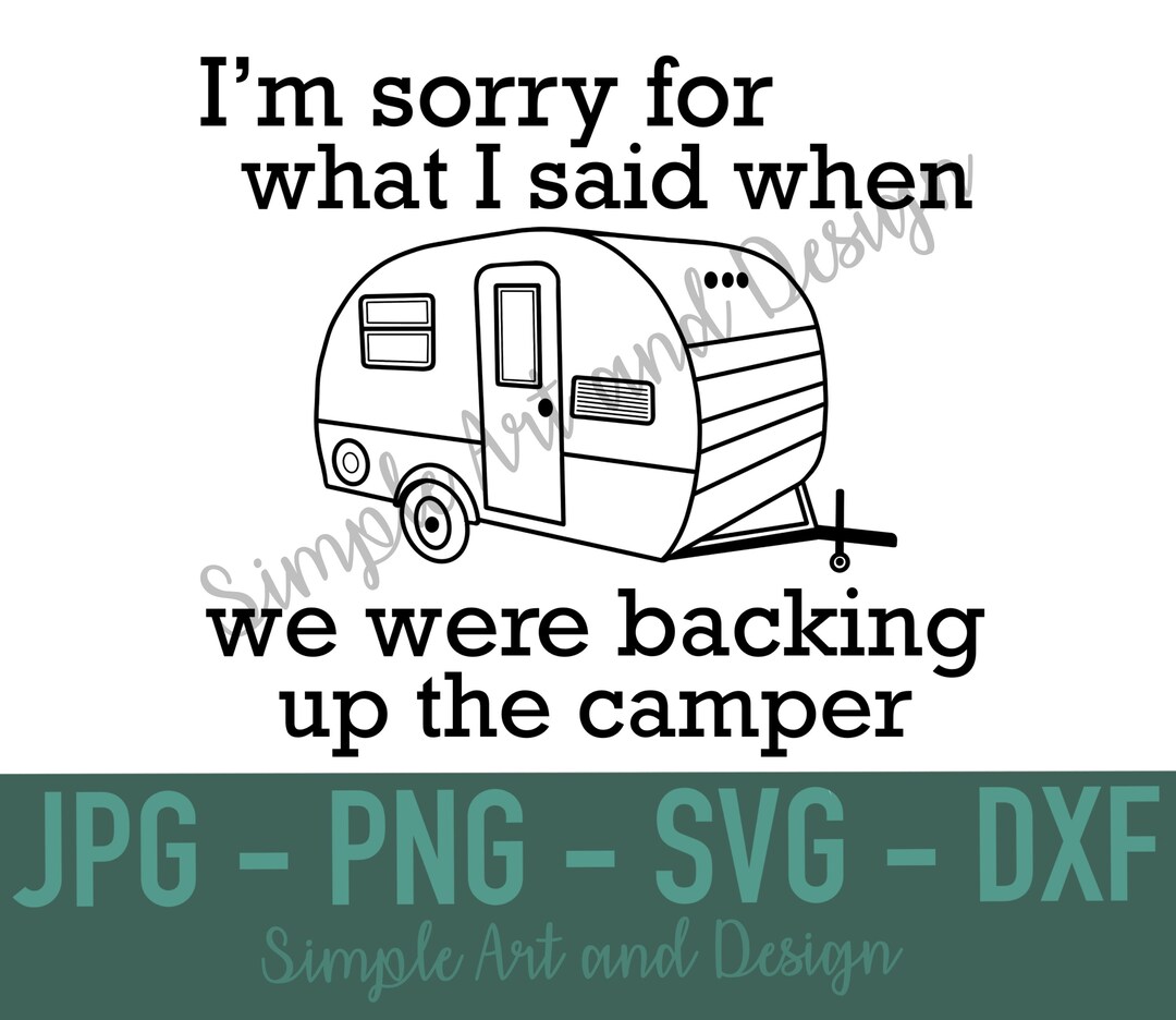 Sorry for What I Said | SVG | PNG | JPG | Dxf | Camper | Funny Camping ...