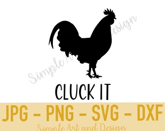 Go Cluck Yourself SVG PNG and JPEG File - Etsy
