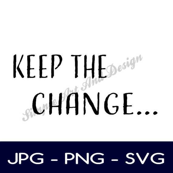Keep the Change SVG PNG JPG Laundry Decor Home Decor | Etsy