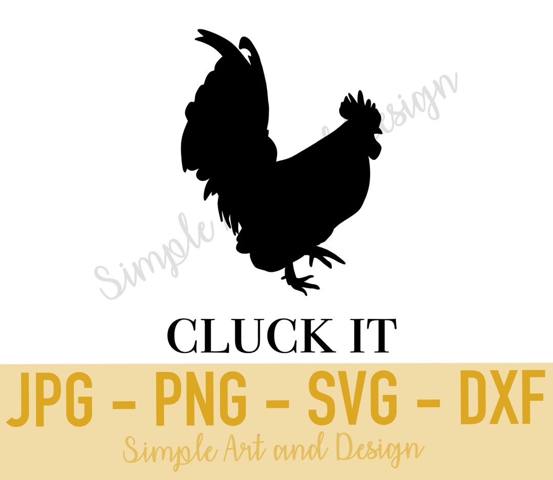 Cluck It | SVG | PNG | JPG | Dxf | Chicken Svg | Rooster Svg | Funny ...
