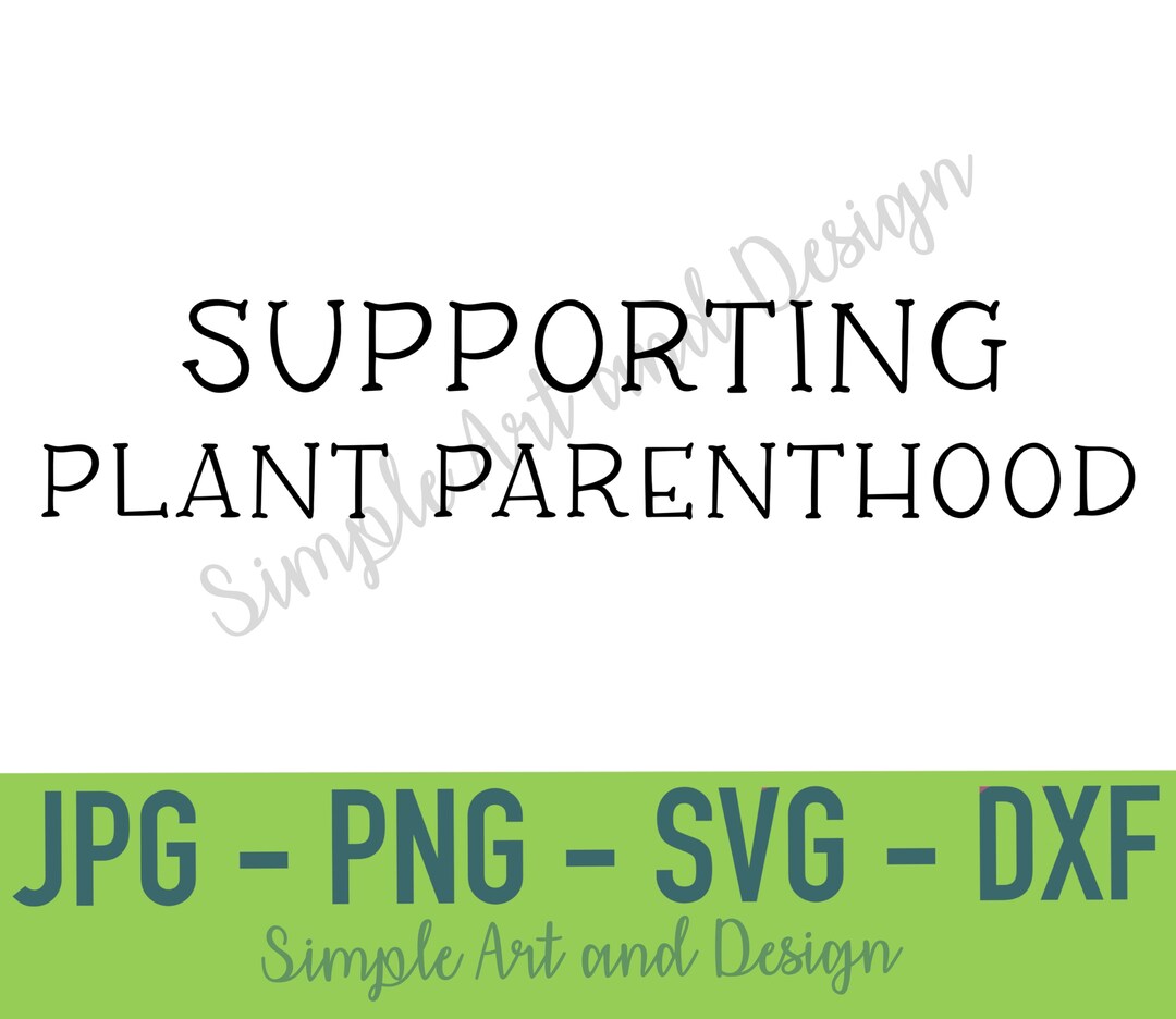 Supporting Plant Parenthood | SVG | PNG | JPG | Dxf | Funny Plant Quote ...