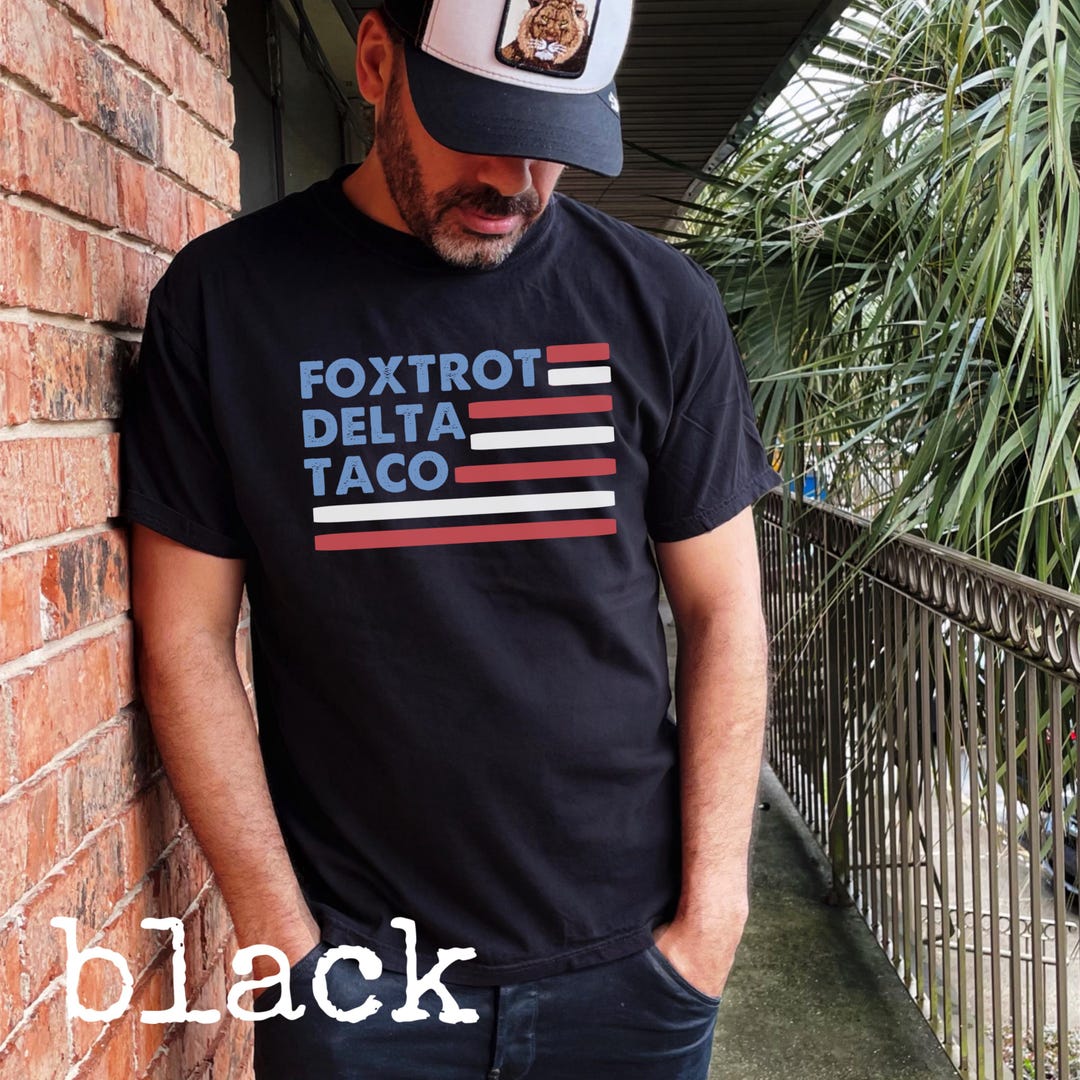 Foxtrot Delta Taco Shirt, Taco Trump Shirt, Protest Tee, Resistance ...