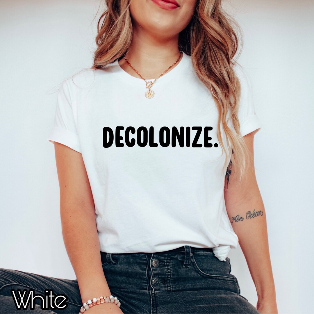 Decolonize Shirt, Social Justice Shirt, Indigenous People Rights ...