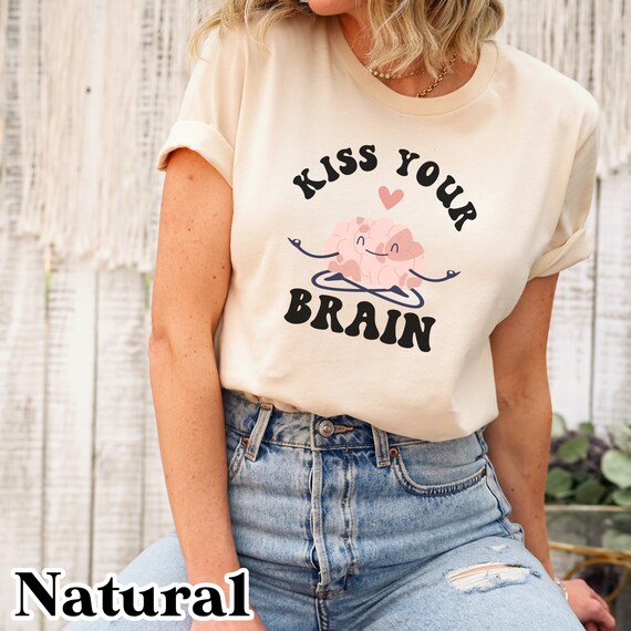 Kiss Your Brain Shirt Mental Health Matters Counselor Shirt - Etsy