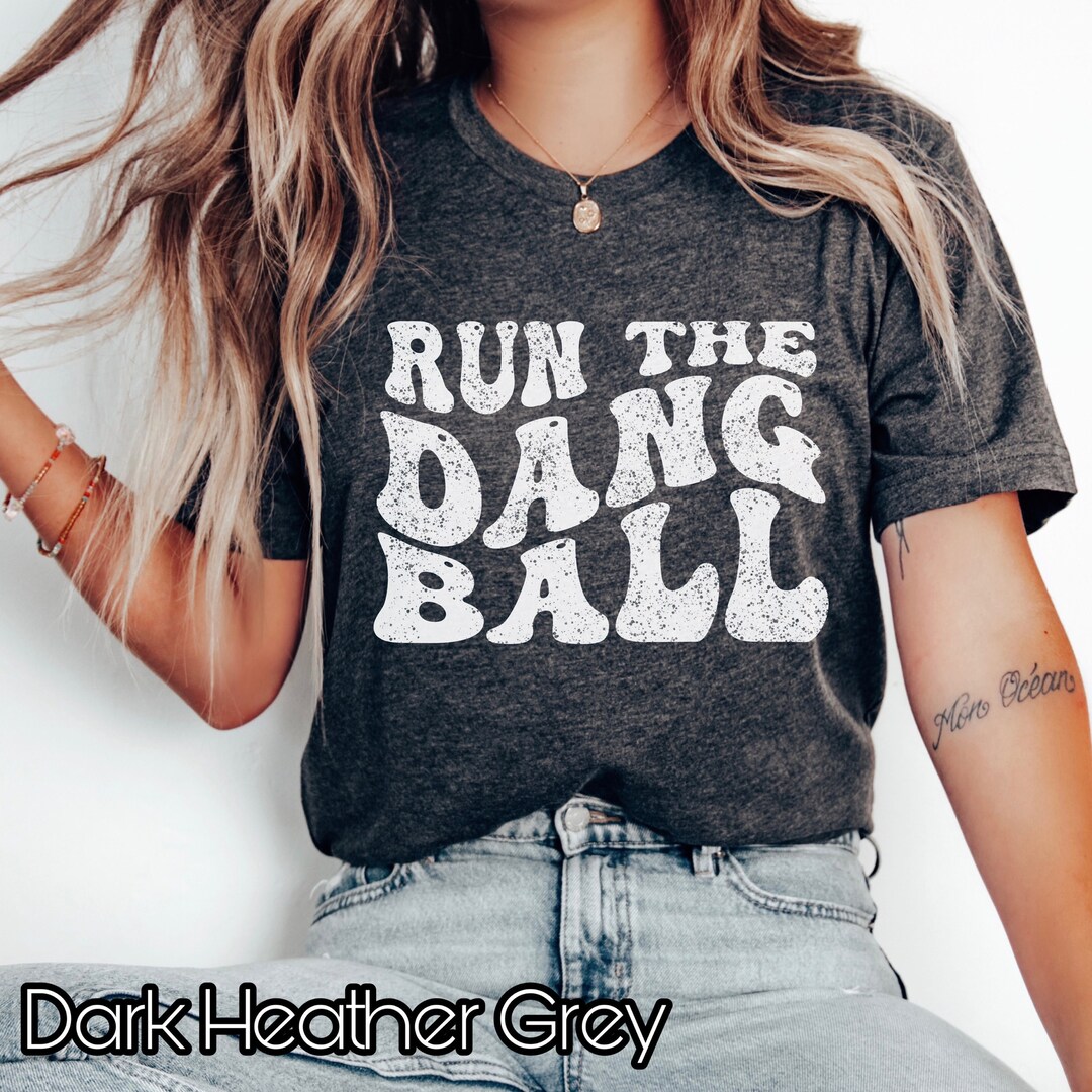 Run the Dang Ball Shirt, Football Mom Shirt, Football Wife, Sunday ...
