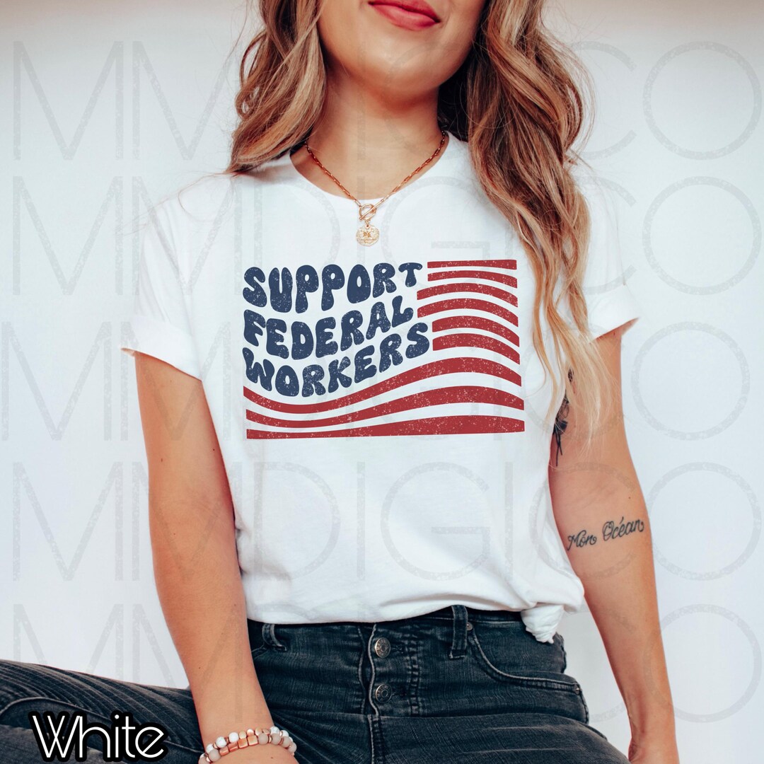 Support Federal Workers Shirt, Anti Trump Shirt, Resistance Shirt, Not ...