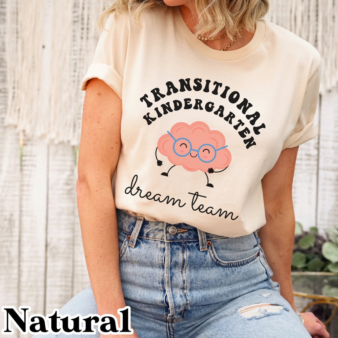 Transitional Kindergarten Dream Team Shirt, TK Teacher Shirt , TK Team ...