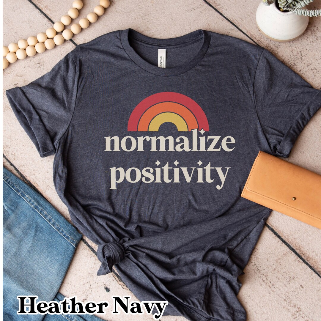 Normalize Positivity Shirt, Positive Message Shirt, Affirmation Shirt ...