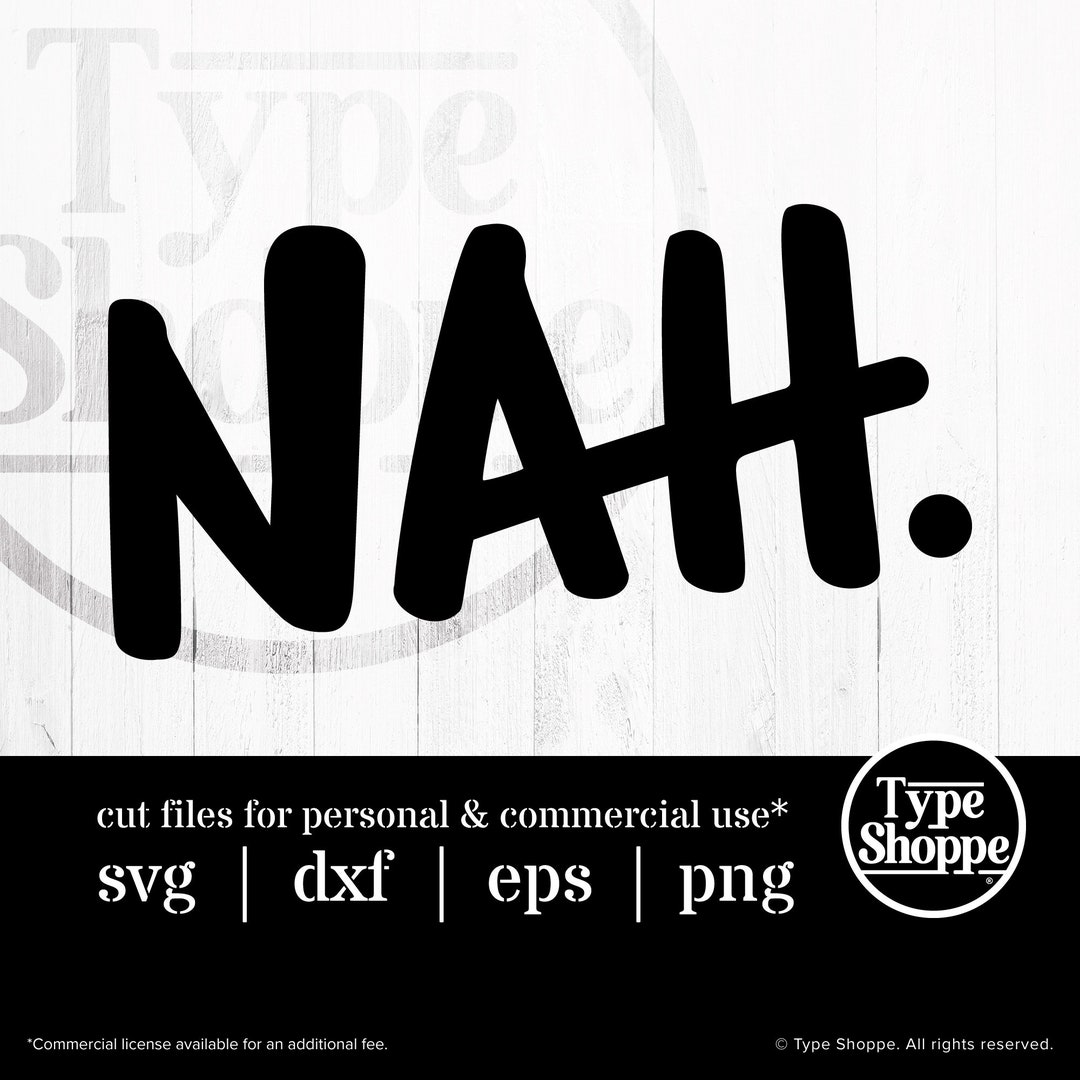 Motivational Quotes SVG Design | Nah. | Original Art Sayings and ...