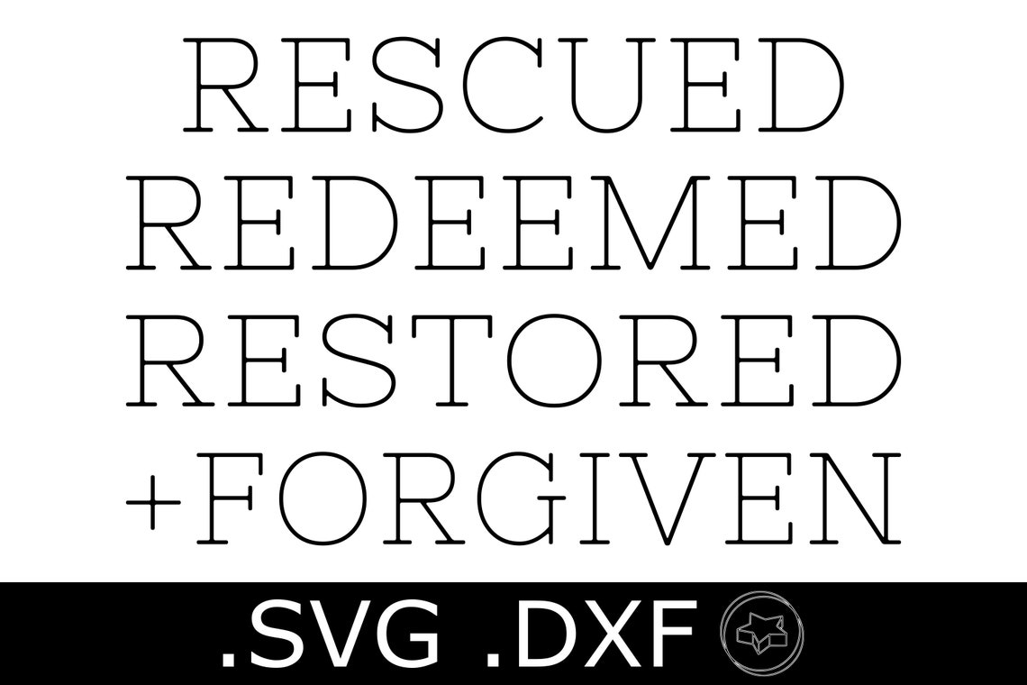 Rescued Redeemed Restored Forgiven SVG and DXF File - Etsy