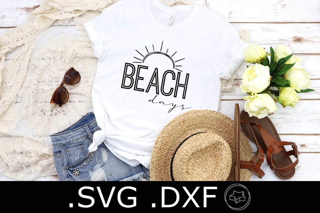 Beach Days SVG and DXF File Beach Sun SVG Summer Shirt Svg Beach Shirt ...