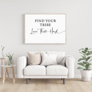 Find Your Tribe Love Them Hard, Motivational Poster, Housewarming Gift ...