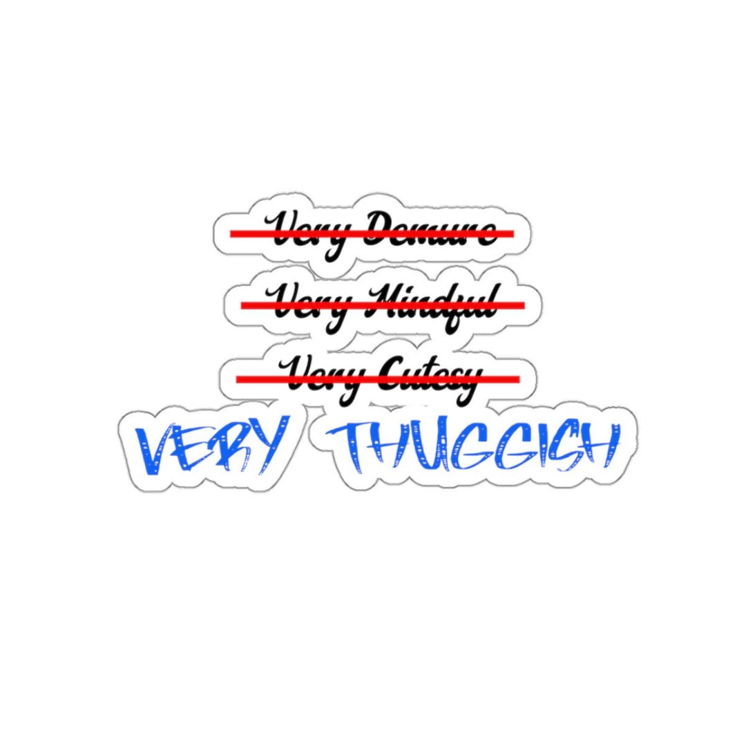 Very Thuggish Meme Sticker - Funny Kiss-cut Vinyl Decal - Etsy
