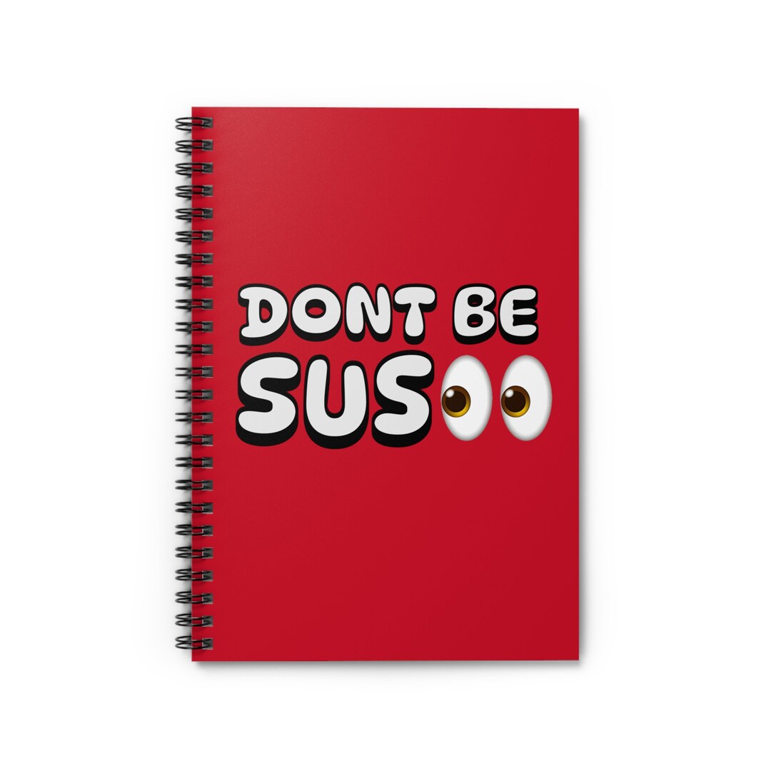 Dont Be Sus Funny Meme Gen Z Gift Spiral Notebook Ruled Line - Etsy