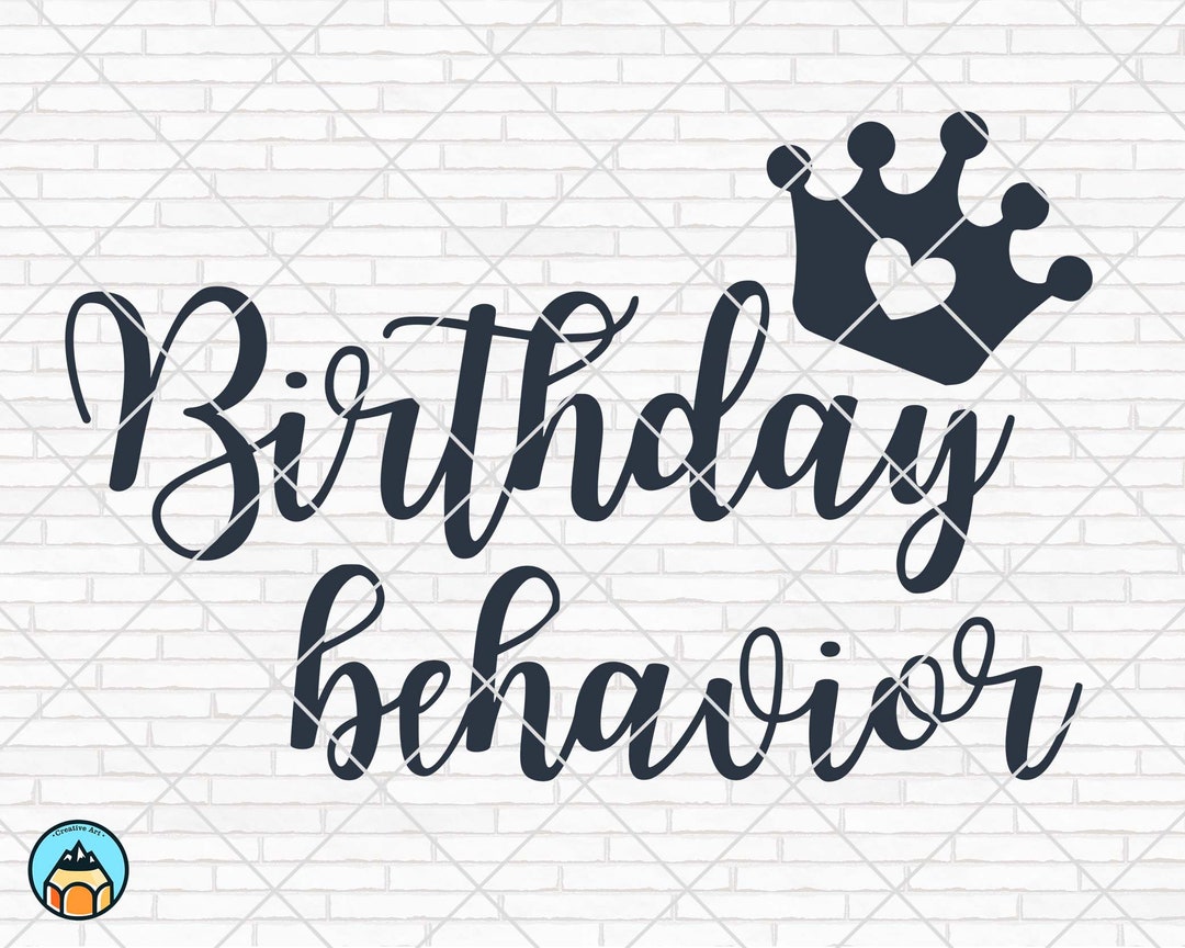 Birthday Behavior SVG, Birthday SVG, Birthday Girl SVG, Cut File for ...