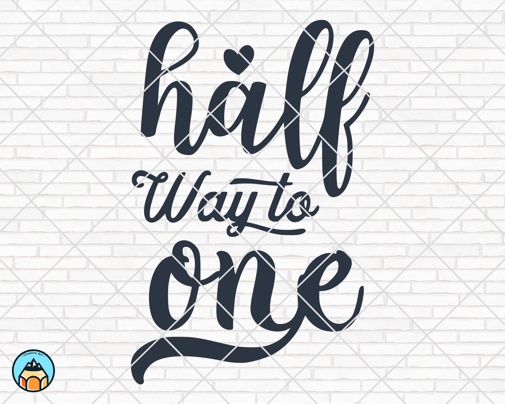 Half Way To One svg Half Birthday svg Half svg Birthday | Etsy