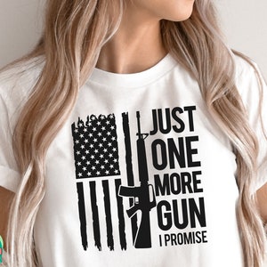 Just One More Gun I Promise SVG, Guns Flag Svg, American Flag Svg, Hunting Svg, Military Svg ...