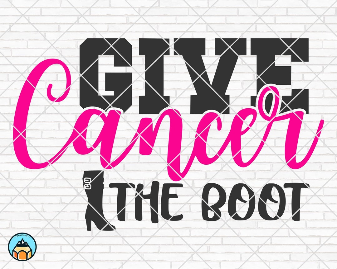 Give Cancer the Boot Svg, Breast Cancer Svg, Cancer Awareness Svg ...
