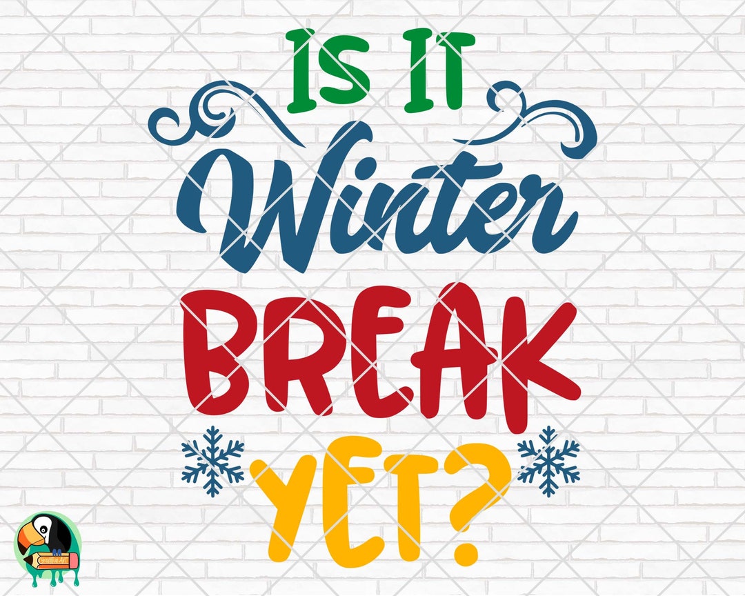 Is It Winter Break yet Svg, Winter Svg, Winter Quotes Svg, Winter Cut ...