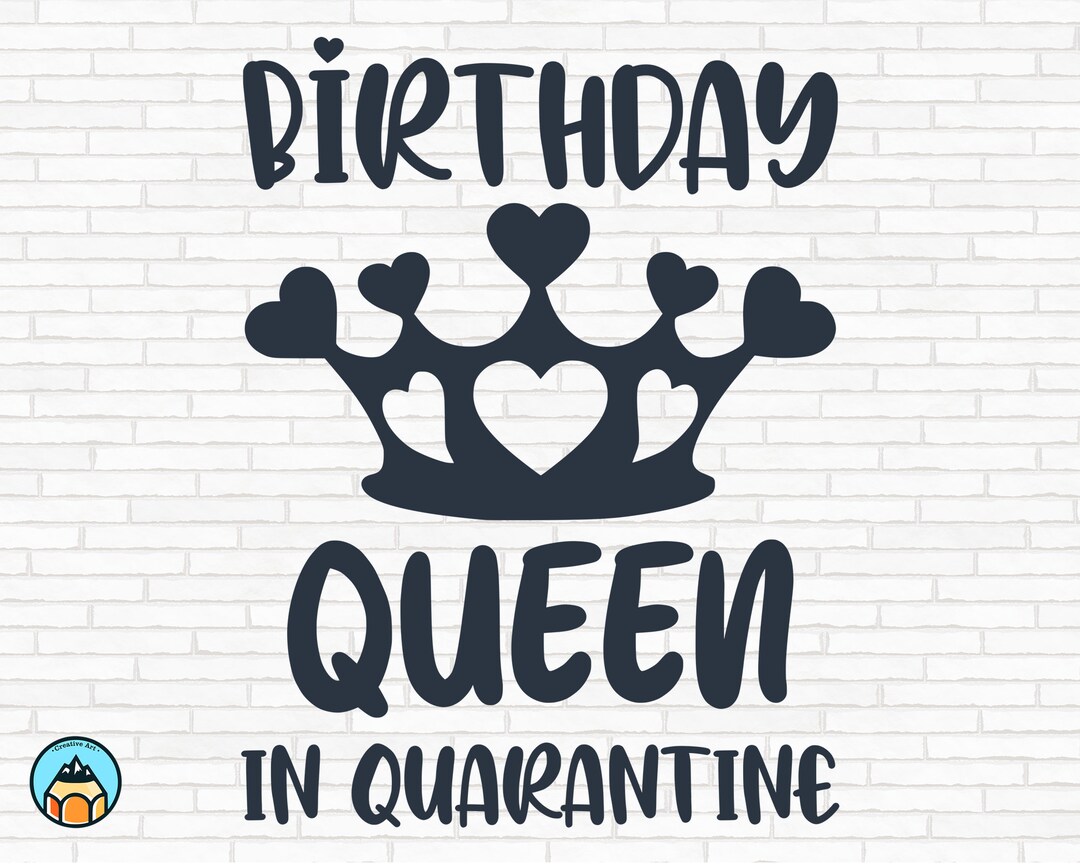 Quarantine Birthday Svg | Birthday Queen in Quarantine Svg | Funny Svg ...