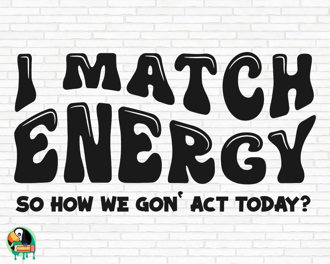 I Match Energy SVG, Sarcasm Svg, Sassy Svg, Girl Boss Svg, Mindset Svg ...
