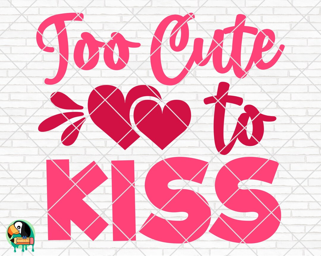 Too Cute to Kiss SVG, Valentine's Day Svg, Valentine Design for Shirts ...