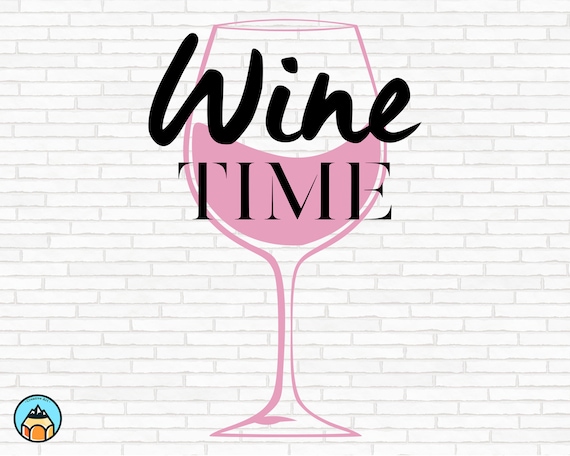 Wine Time Svg Wine Svg Wine Quotes Svg Wine Sayings Svg - Etsy