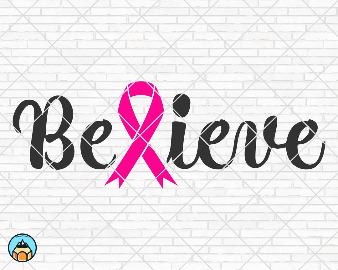Believe Svg, Breast Cancer Svg, Cancer Awareness Svg, Cancer Survivor ...