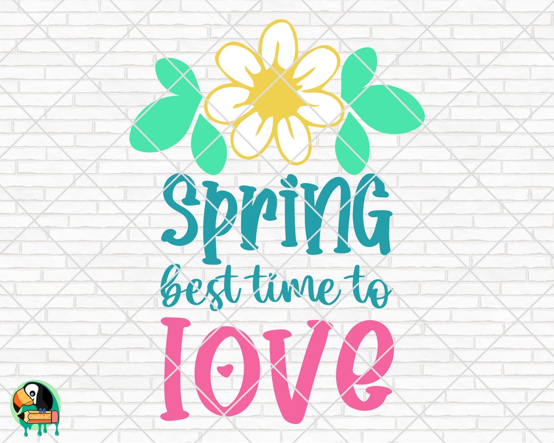 Spring Best Time to Love SVG, Spring Svg, Easter Svg, Spring Design for ...
