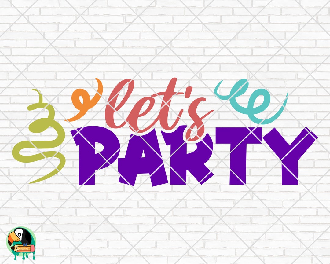 Let's Party SVG, Happy Birthday Svg, Let's Party Cut Files, Cricut ...