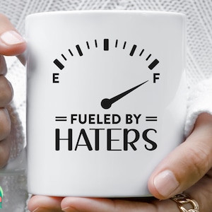 Fueled by Haters SVG, Haters Svg, Hi Haters Gonna Hate Svg, Haters Back ...