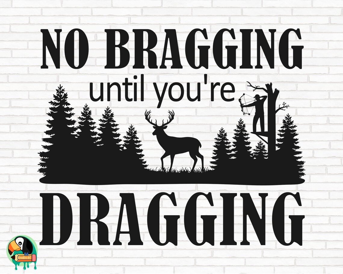 No Bragging Until You're Dragging SVG Hunting Svg - Etsy