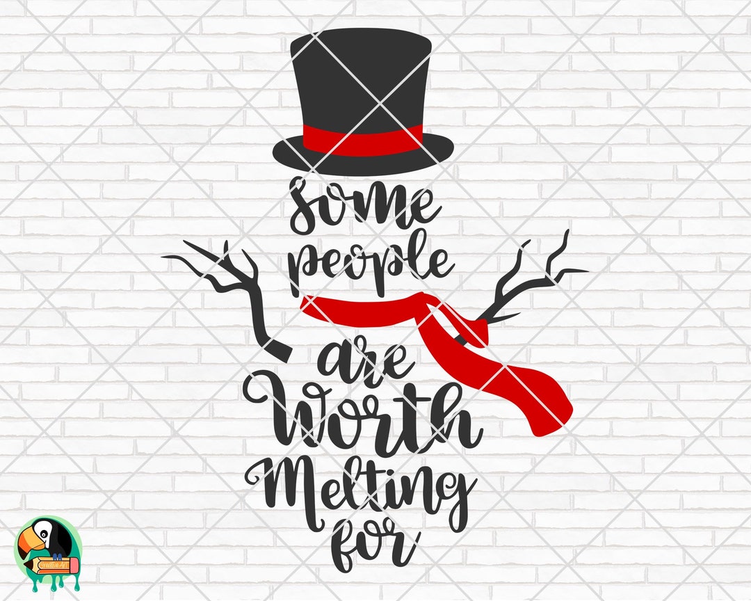 Some People Are Worth Melting for Svg, Hello Winter Svg, Snowman Svg ...