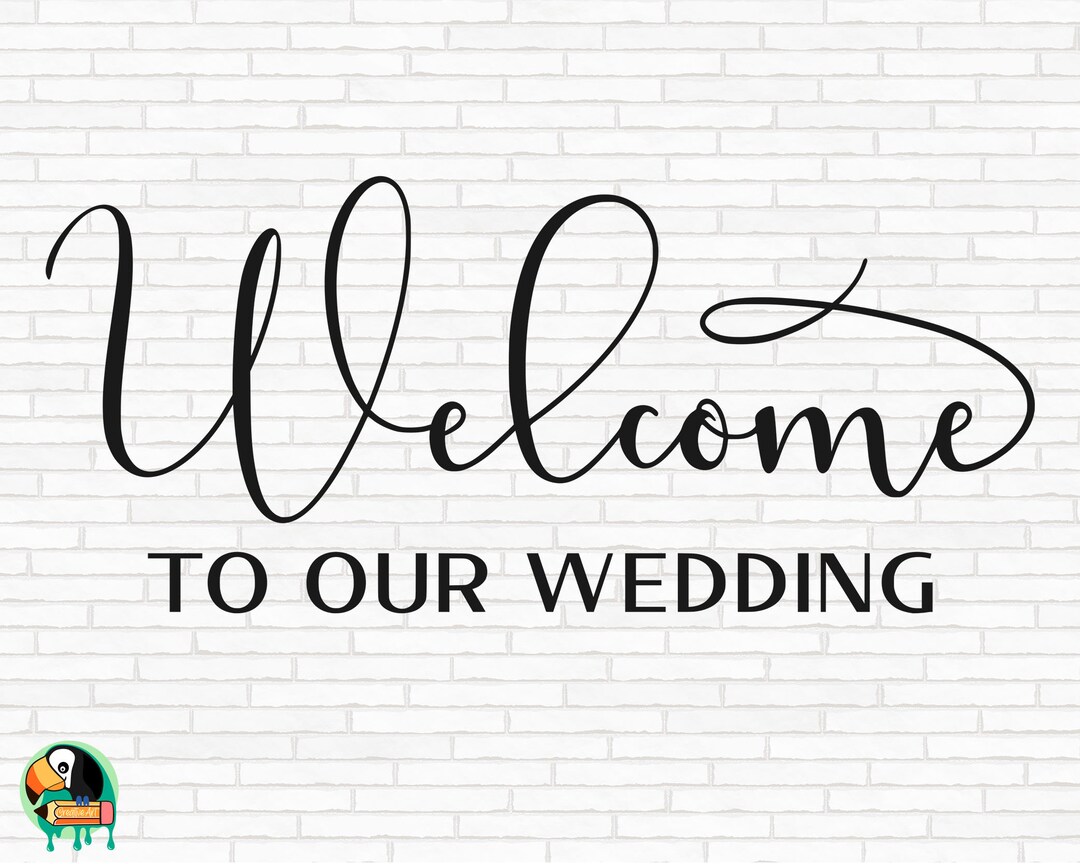 Wedding Welcome Sign SVG, Welcome to Our Wedding Svg, Wedding Svg ...