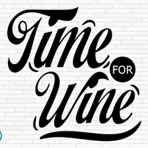 Time for Wine Svg | Wine Svg | Wine Quotes Svg | Wine Sayings Svg ...